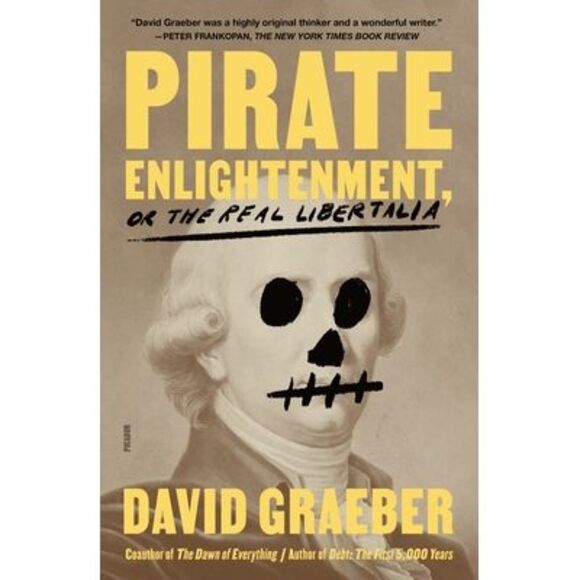 David Graeber | Other | Pirate Enlightenment Or The Real Libertalia ...